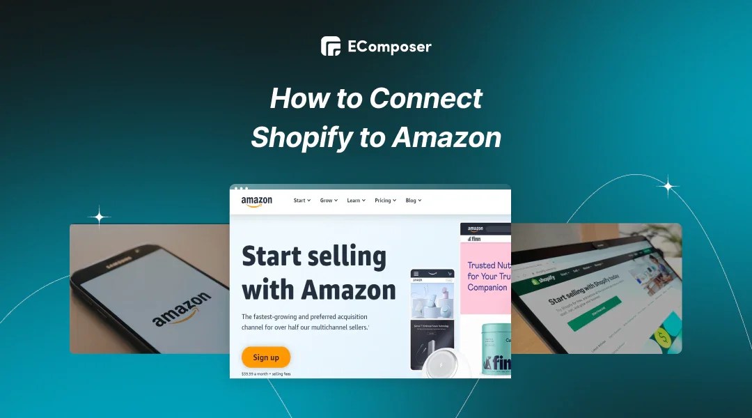 How To Connect Shopify To Amazon The Ultimate Guide Ecomposer