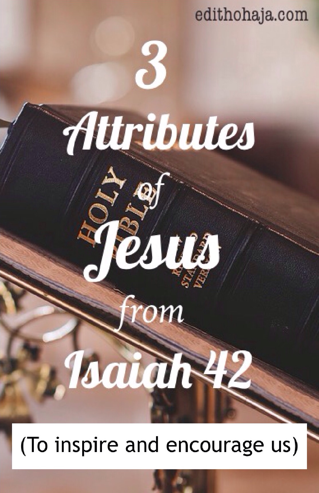 3 ATTRIBUTES OF JESUS IN ISAIAH 42 (To inspire and encourage us ...