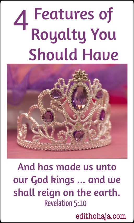 4 FEATURES OF ROYALTY YOU SHOULD HAVE – Edith Ohaja