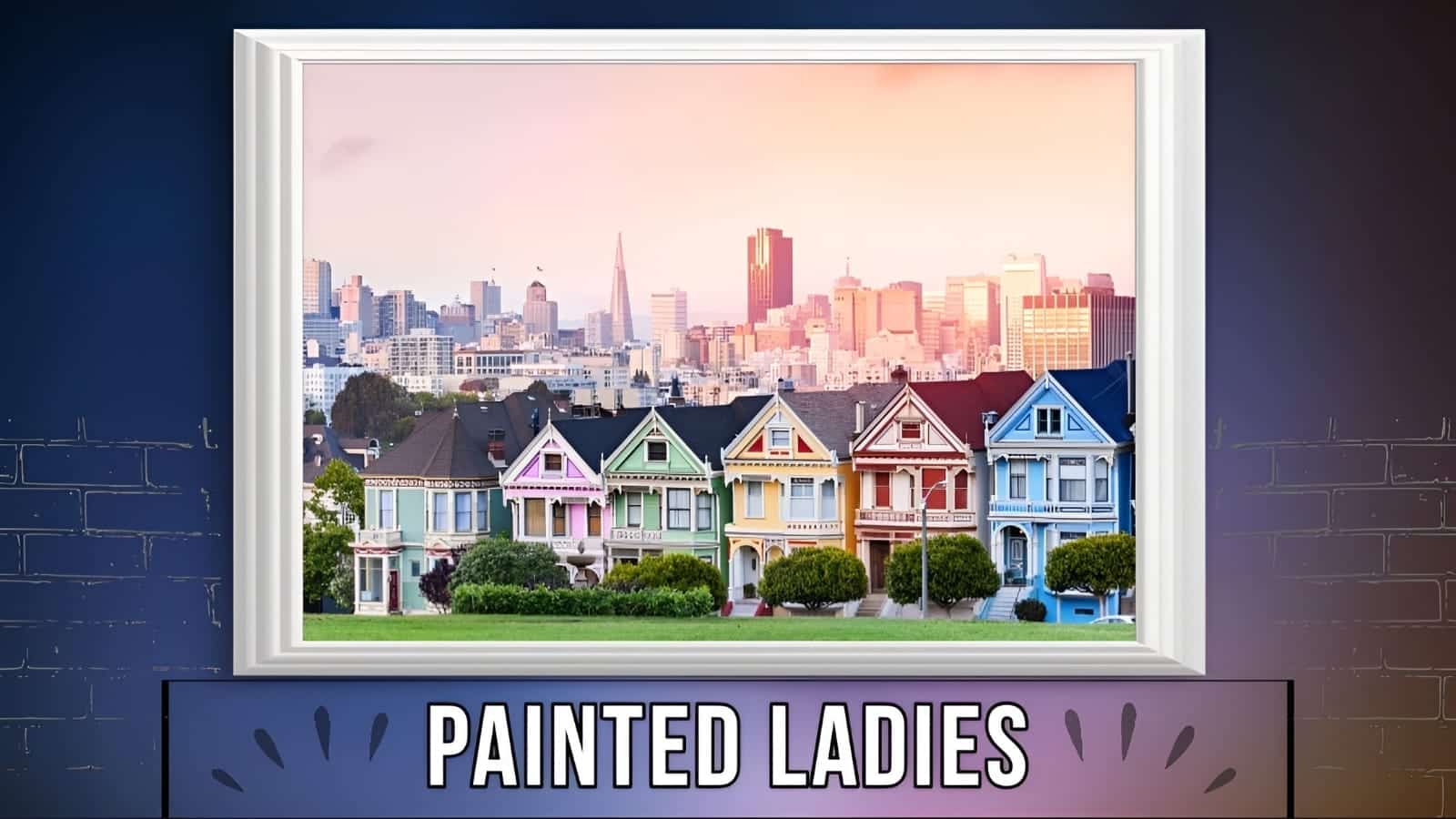 15 Best Things About the Iconic Painted Ladies of San Francisco