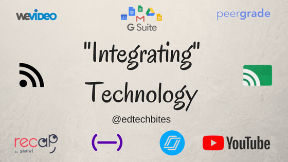 “Integrating” Technology – EdTech Bites