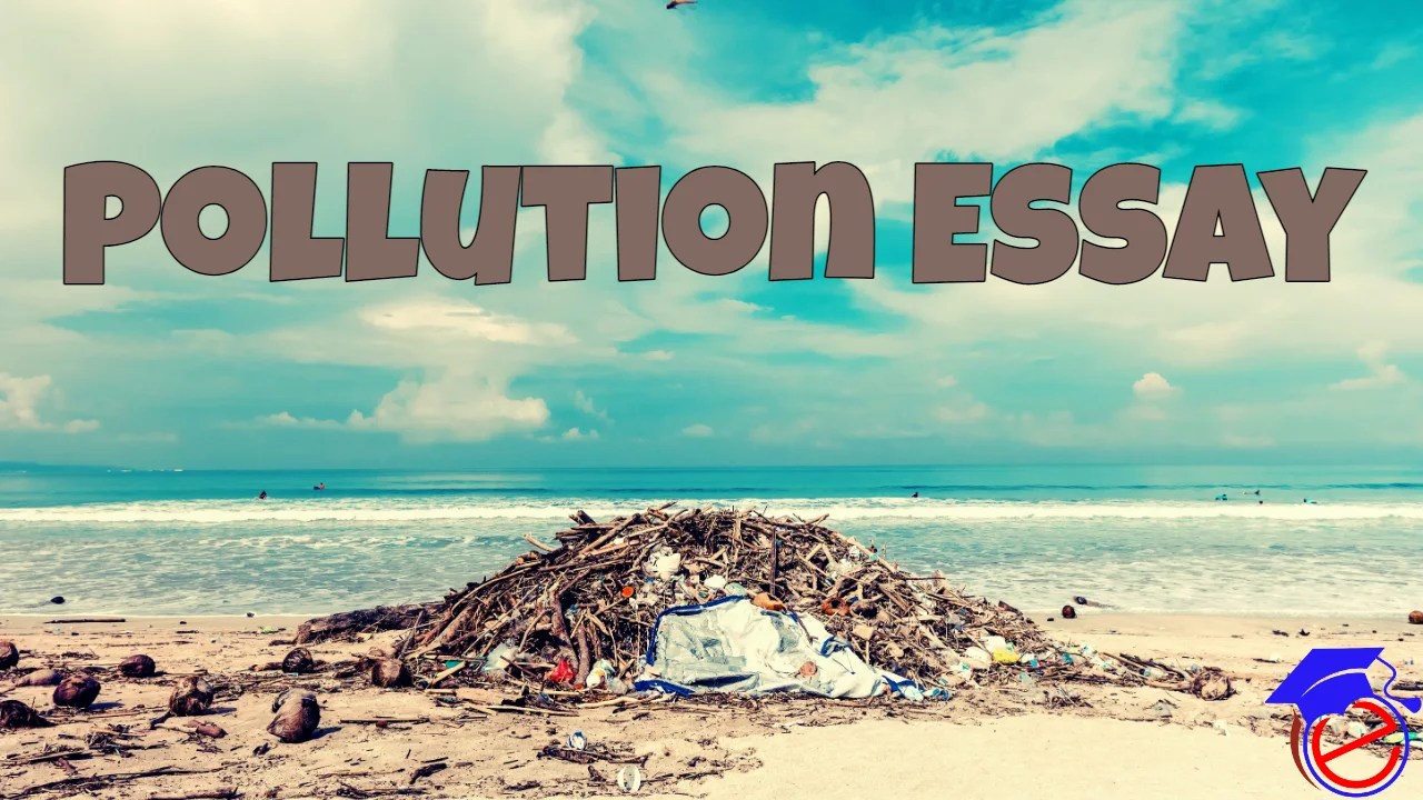Pollution Essay - Types, Effects, Prevention Tips
