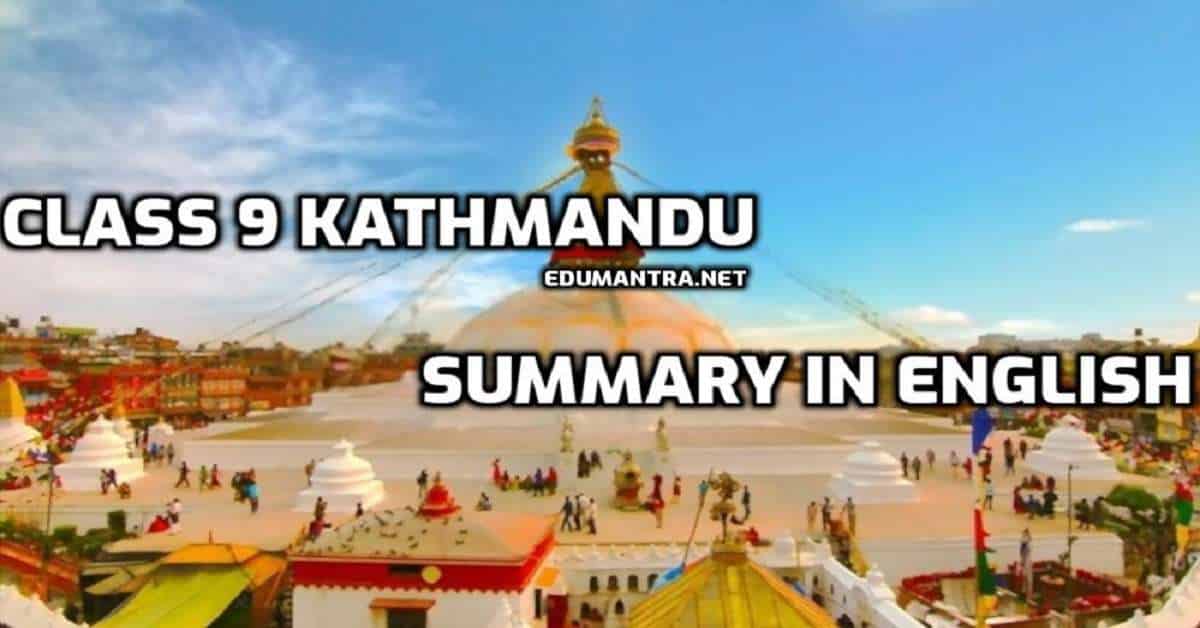 Kathmandu Chapter Class 9 Summary | in English