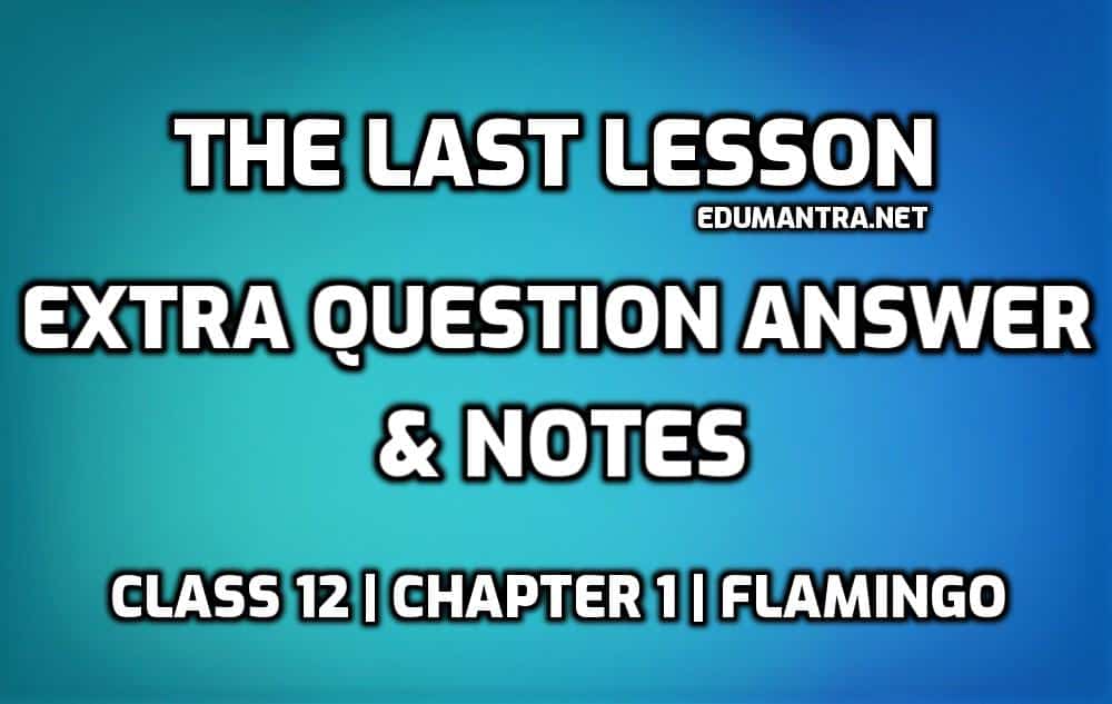 The Last Lesson Extra Questions Very Important 2023 the-last-lesson-extra-questions-very-important-2023