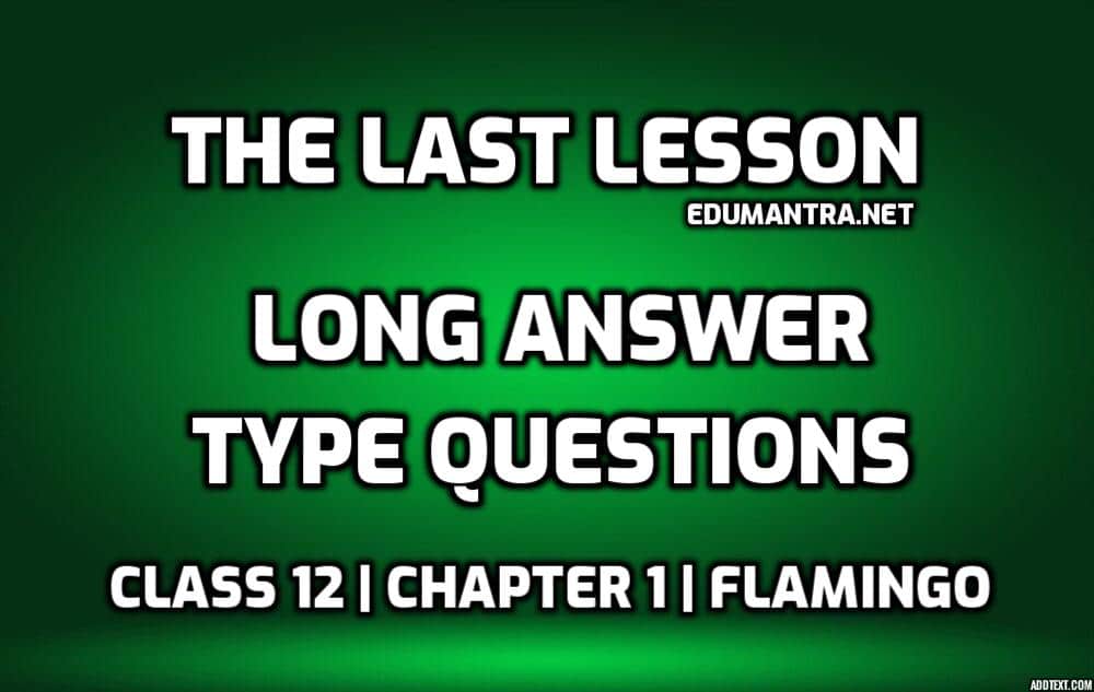 The Last Lesson Long Answer Type Question Assumption Creativity the-last-lesson-long-answer-type-question-assumption-creativity