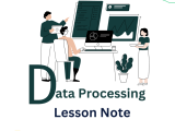 First Term Ss1 Data Processing Lesson Note