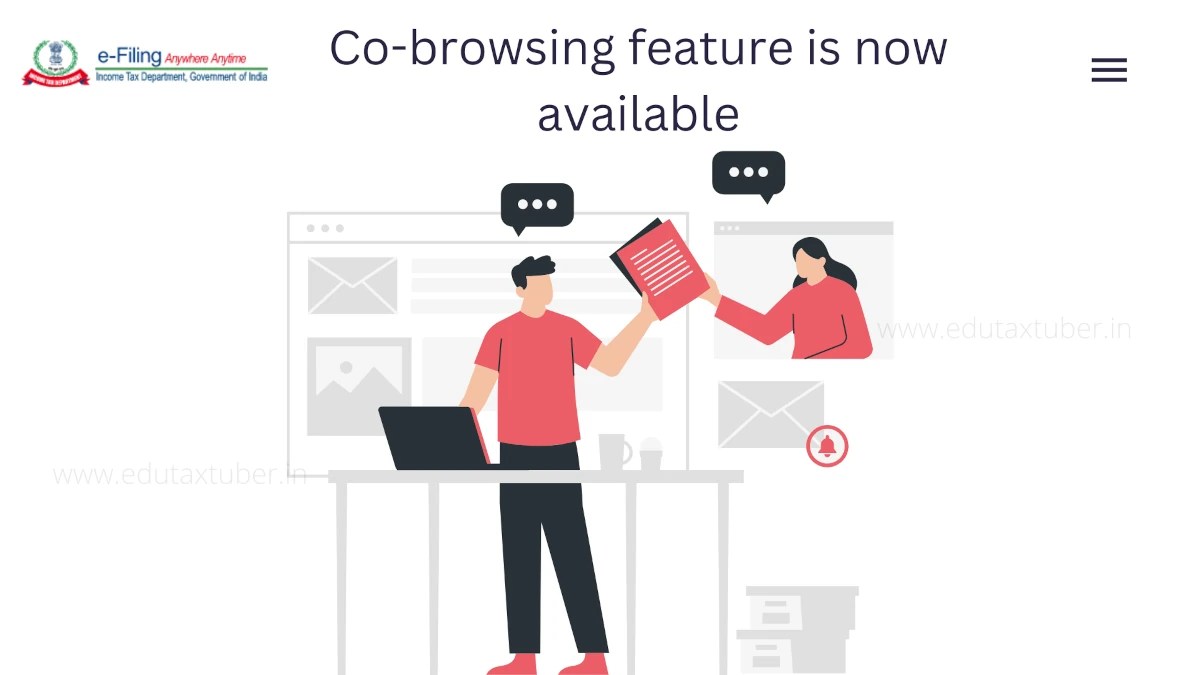 Income Taxpayers Can Now Use The Co-browsing Feature: E-filing