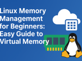 Linux Memory Management For Beginners Easy Guide To Virtual Memory