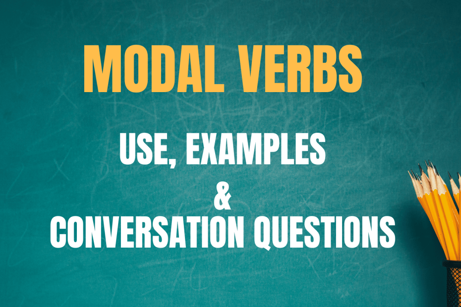 Modal Verbs Conversation Questions, Use, and Examples - EFL Ideas