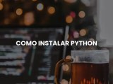 Cómo Instalar Python En Tu Computadora Paso A Paso
