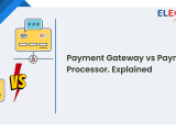 Payment Gateway Vs Payment Processor Explained Elextensions
