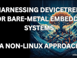 Harnessing Devicetree For Bare Metal Embedded Systems A Non Linux