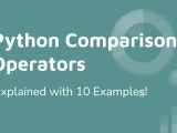 Python Comparison Operators Explained Using Examples
