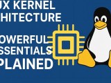 Linux Kernel Architecture 7 Powerful Essentials Explained For Beginners