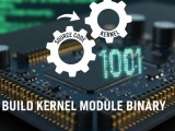 Build Kernel Module Binary 5 Powerful Steps For Beginners