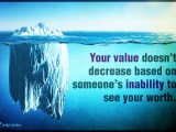 Your Value Doesn T Decrease Based On Someone S Inability To See Your