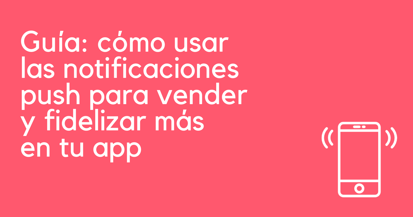 Cómo usar las notificaciones push - Marketing de apps