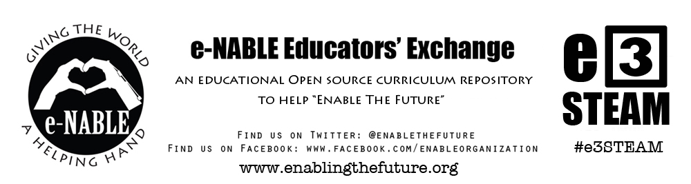 e-NABLE Educators’ Exchange • e3STEAM – Enabling The Future