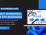 Wordpress Beginner Tutorial 15 Best Tricks In 2023 Encodebyte