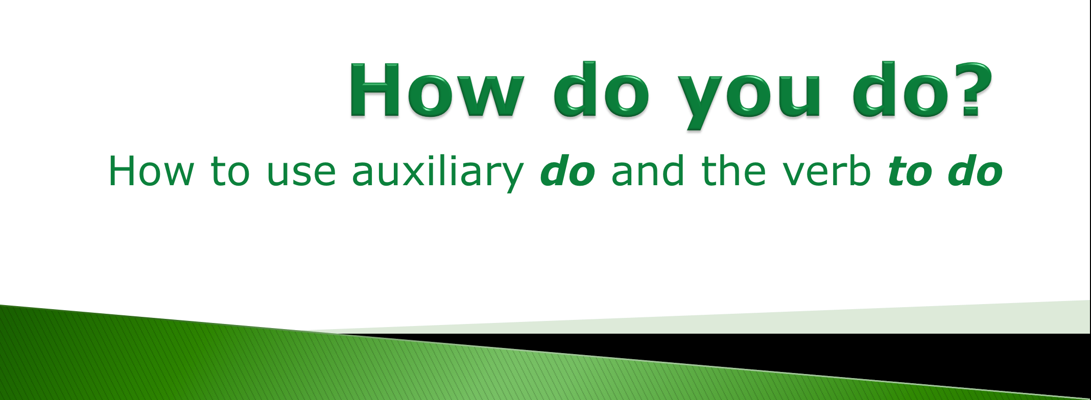 A1. How do you do - How to use do & does - English Evolution