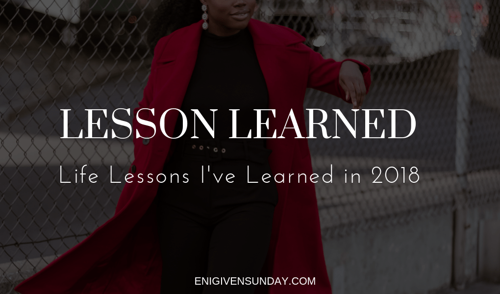 Life Lessons I Learned In 2018 - #EniGivenSunday