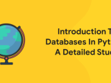 Introduction To Databases In Python A Detailed Study Entri Blog