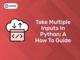 Take Multiple Inputs In Python A How To Guide Entri Blog