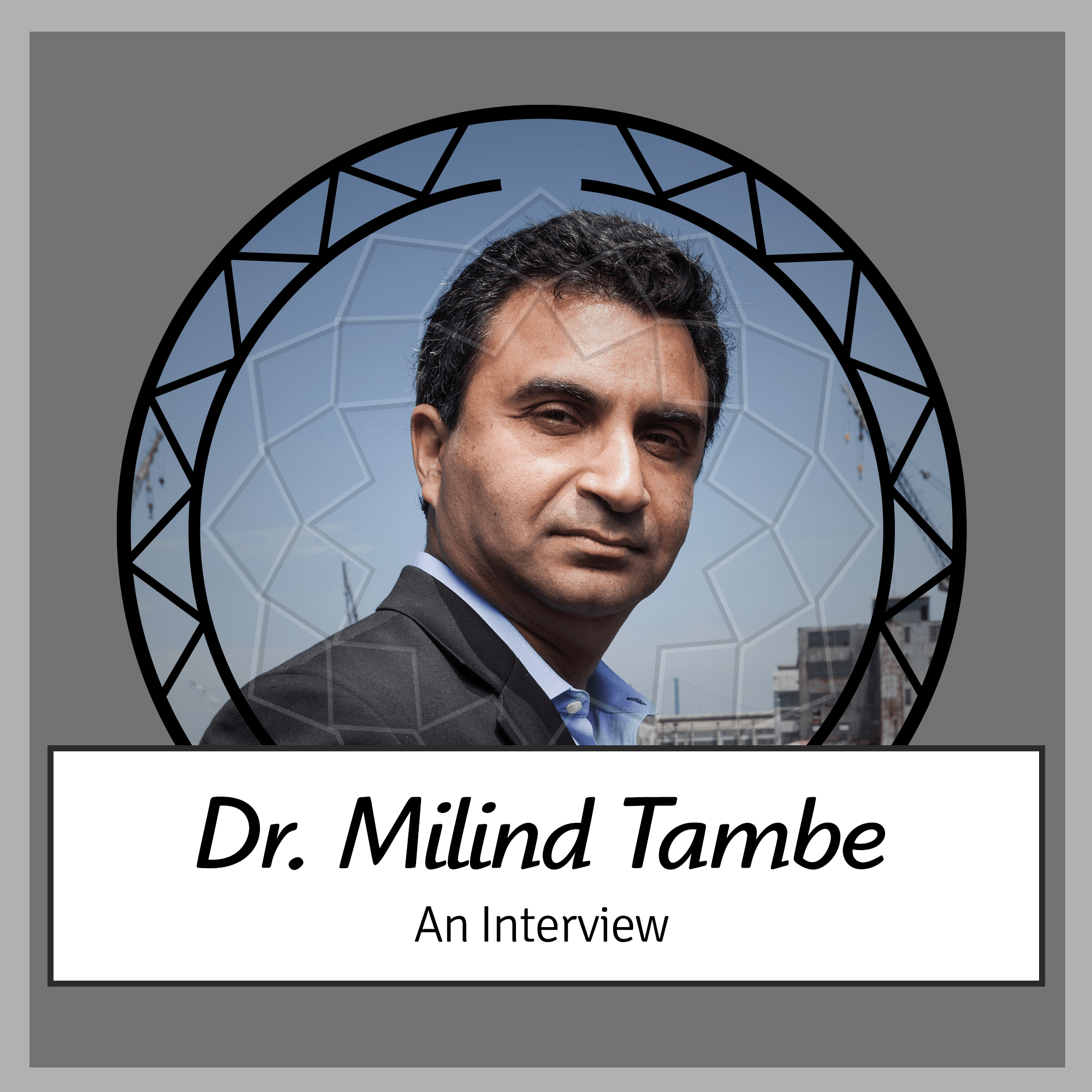 Interview with Dr. Milind Tambe – The Fine Print