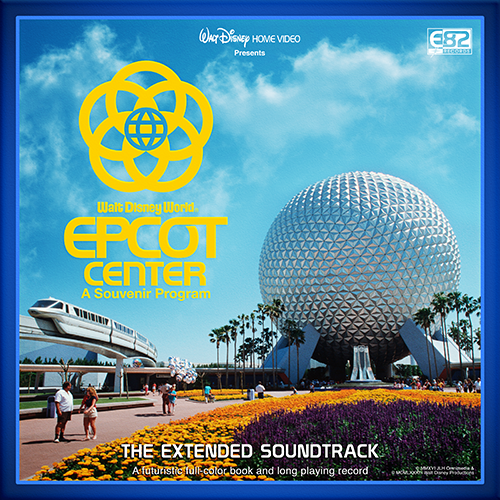 E82 The Epcot Legacy Epcot Center A Souvenir Soundtrack