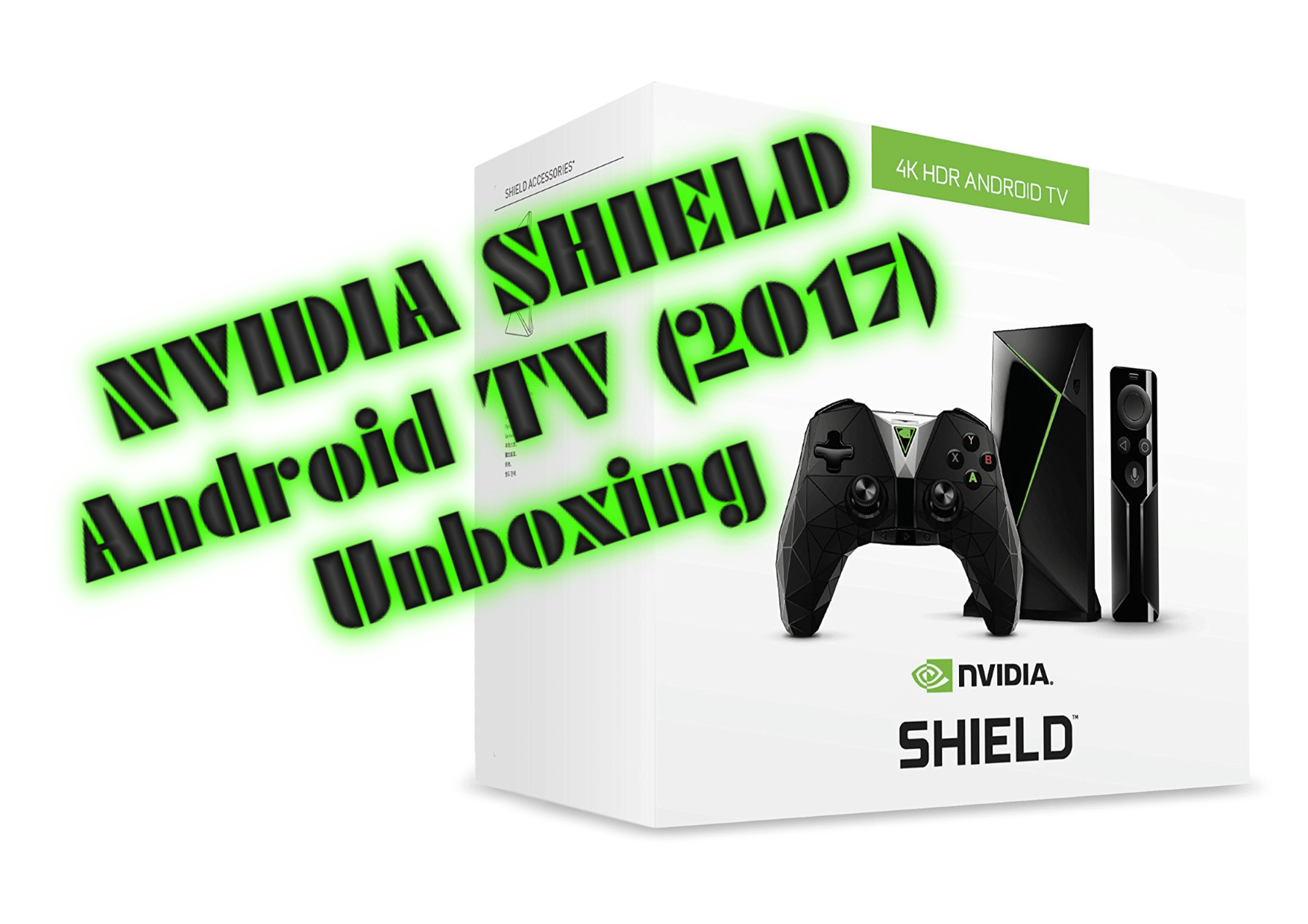 NVIDIA SHIELD TV (2017) Unboxing & First Impressions! - EpicDroid