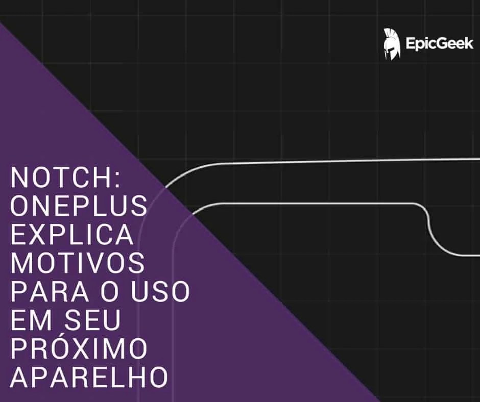 Notch: OnePlus explica motivos para o uso em seu próximo aparelho