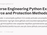 Reverse Engineering Python Exe To Source And Protection Methods