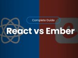 Ember Js Vs React Js Which Javascript Framework Is Right For You