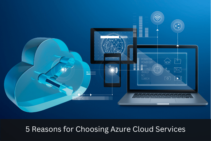 5 Reasons for Choosing Azure Cloud Services - ERP Cloud Blog