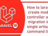 How To Laravel Create Model Controller And Migration In Single Artisan