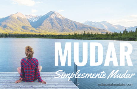 Mudar, Simplesmente Mudar - ESTÁS MAL? MUDA-TE!