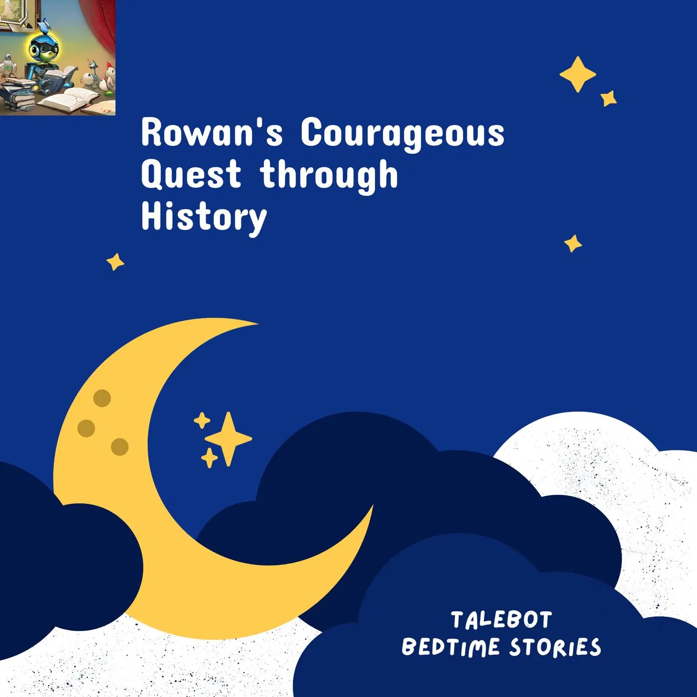 Rowan S Courageous Quest Through History Talebot Bedtime Stories