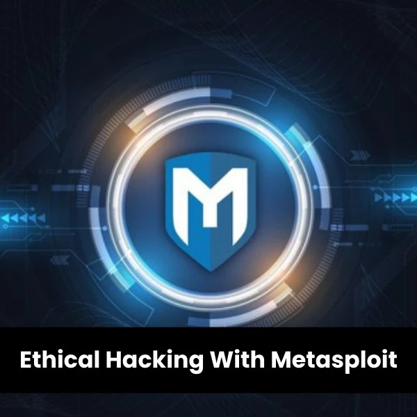Master In Ethical Hacking With Metasploit Ethical Hackers Academy