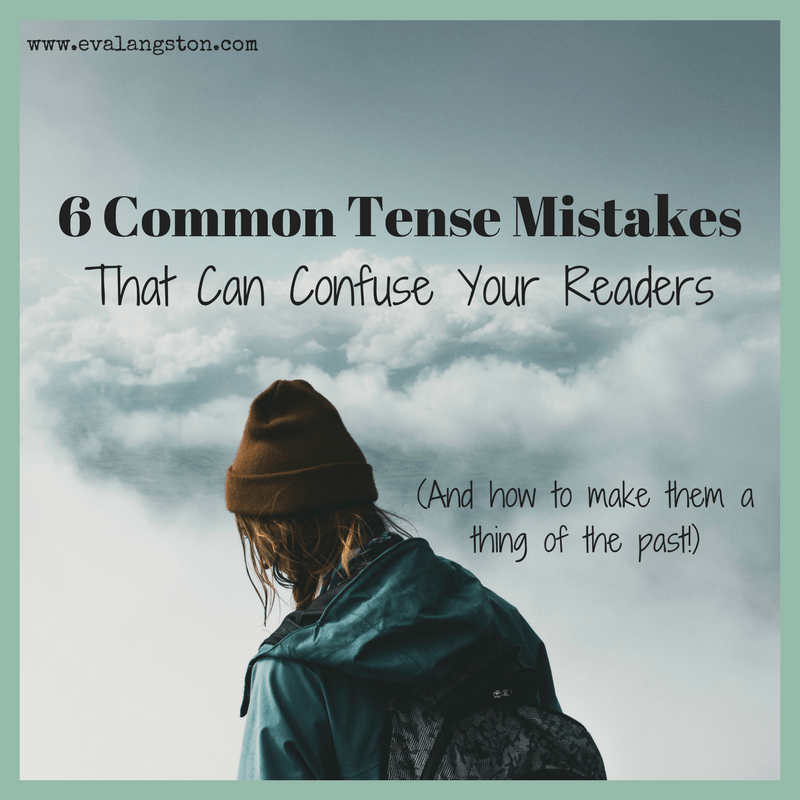 6 Common Verb Tense Mistakes That Can Confuse Your Readers - Eva Langston