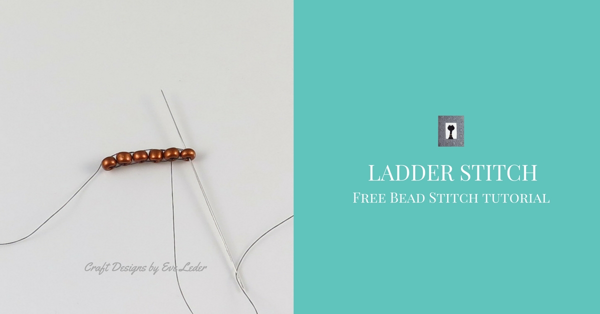 Beading 101--Ladder Stitch Tutorial — Craft Designs by Eve Leder