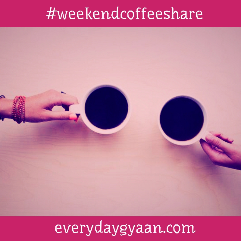 Everyday Gyaan Finding The Magic In Everyday Moments #weekendcoffeeshare Everyday Gyaan Finding The Magic In Everyday Moments #weekendcoffeeshare