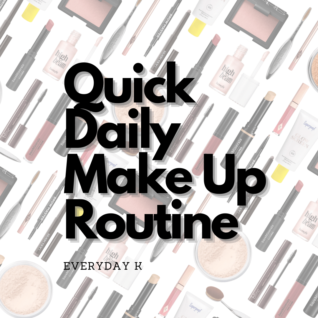 A Quick Daily Make Up Routine - Everyday K