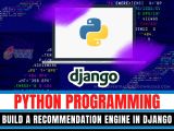 Python Programming Build A Recommendation Engine In Django Expert
