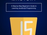 Javascript Mastery Step By Step Guide To Learning Javascript