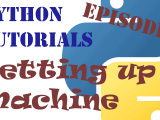 Python Tutorials Episode 2 Setting Up Machine Explained Guide