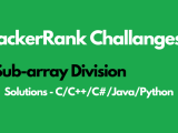 Sub Array Division Hackerrank Solution In C C Java Python