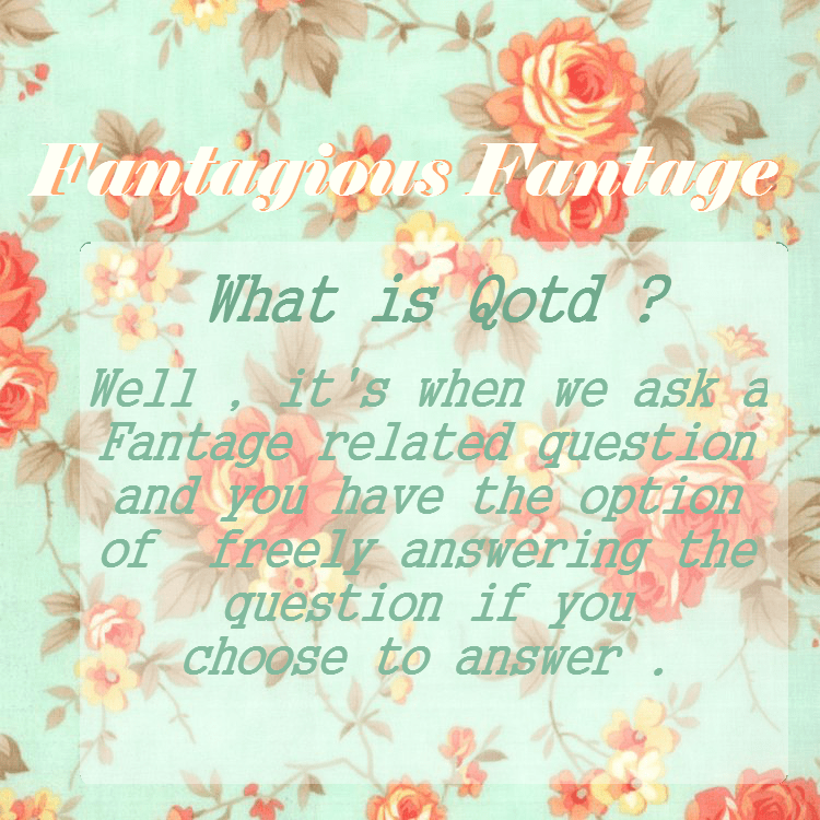 Qotd – Fantagious Fantage