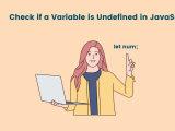 Check If A Variable Is Undefined In Javascript With Code