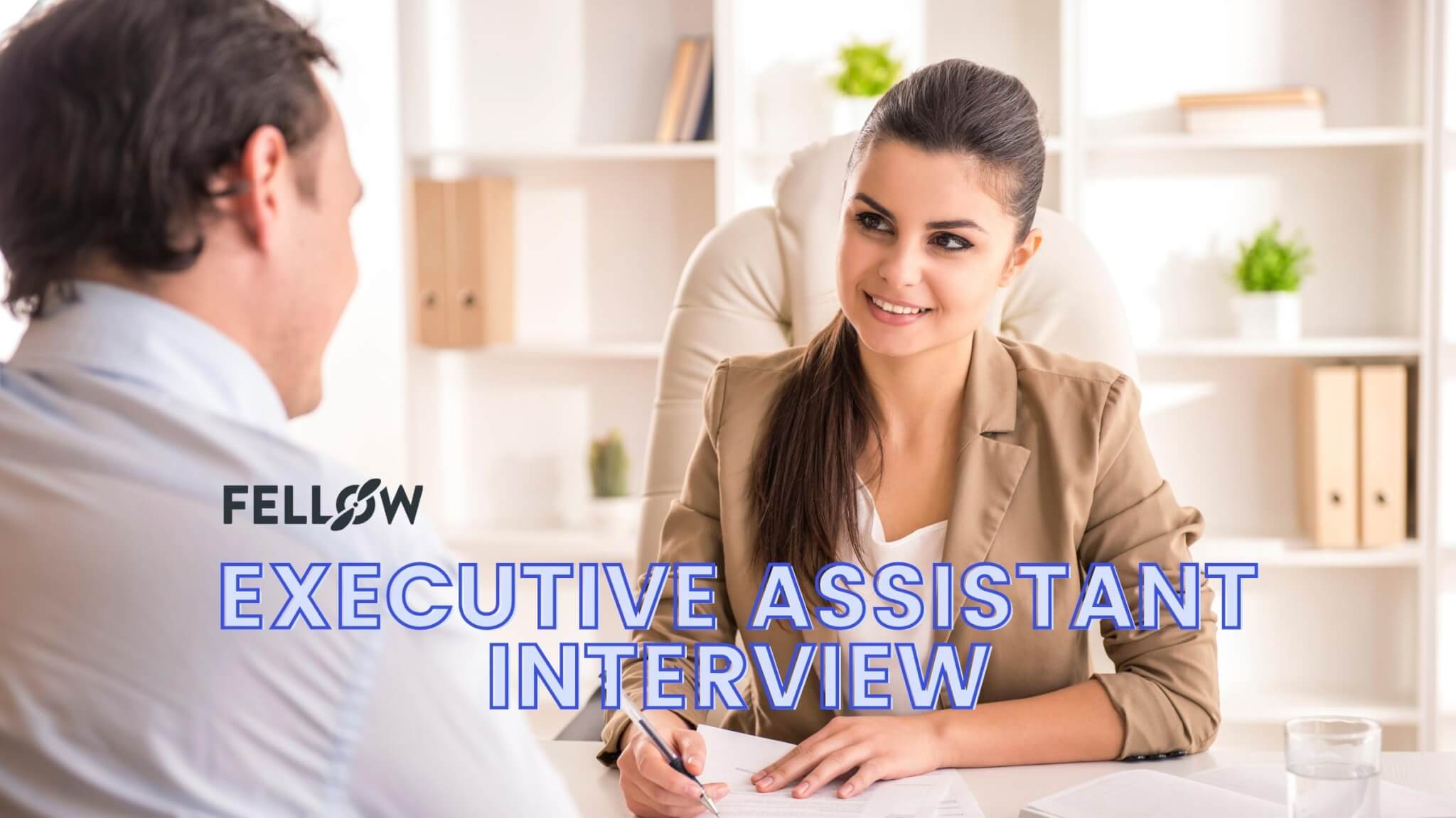 50 Executive Assistant Interview Questions Answers Fellow app 2023 50-executive-assistant-interview-questions-answers-fellow-app-2023