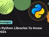 Top Python Libraries Every Business Should Know In 2024